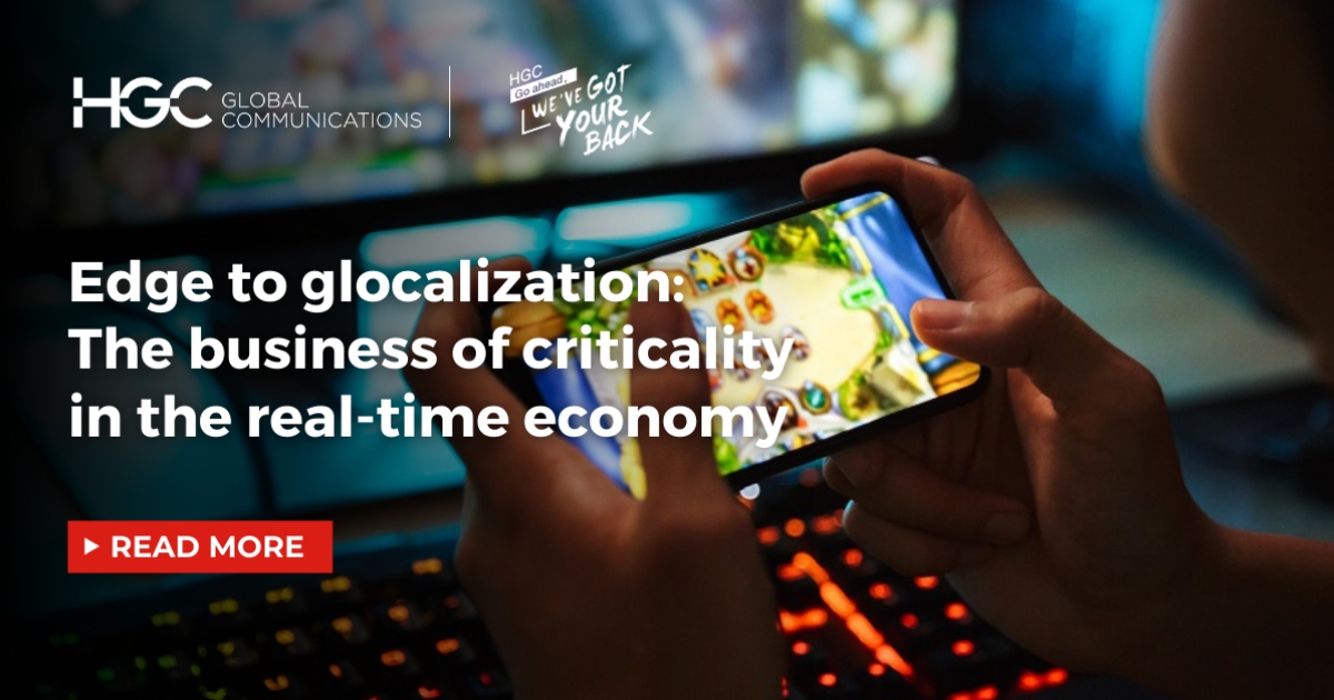 Edge to glocalization: The business of criticality in the real|time economy | HGC International ...